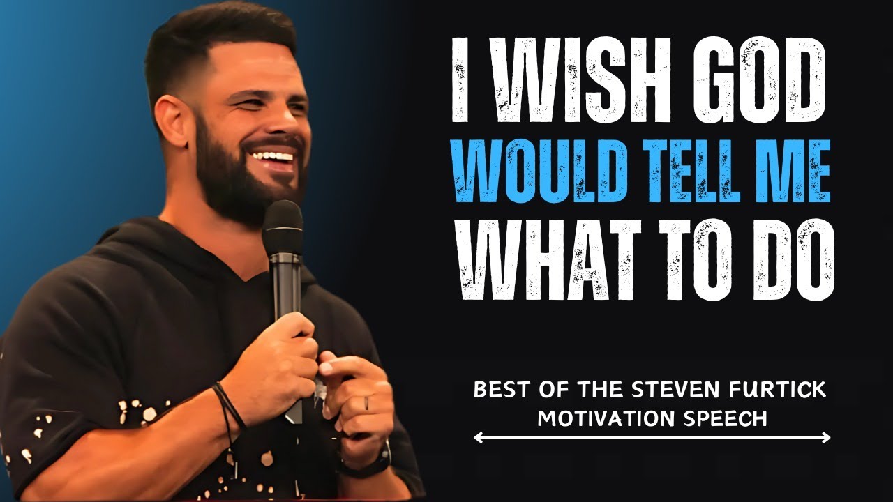 I WISH GOD WOULD TEEL ME WHAT TO DO | BEST MOTIVATION BY STEVEN FURTICK ...