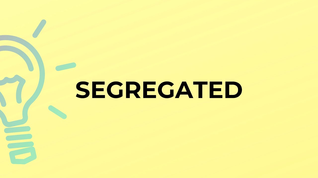 What is the meaning of the word SEGREGATED? - YouTube