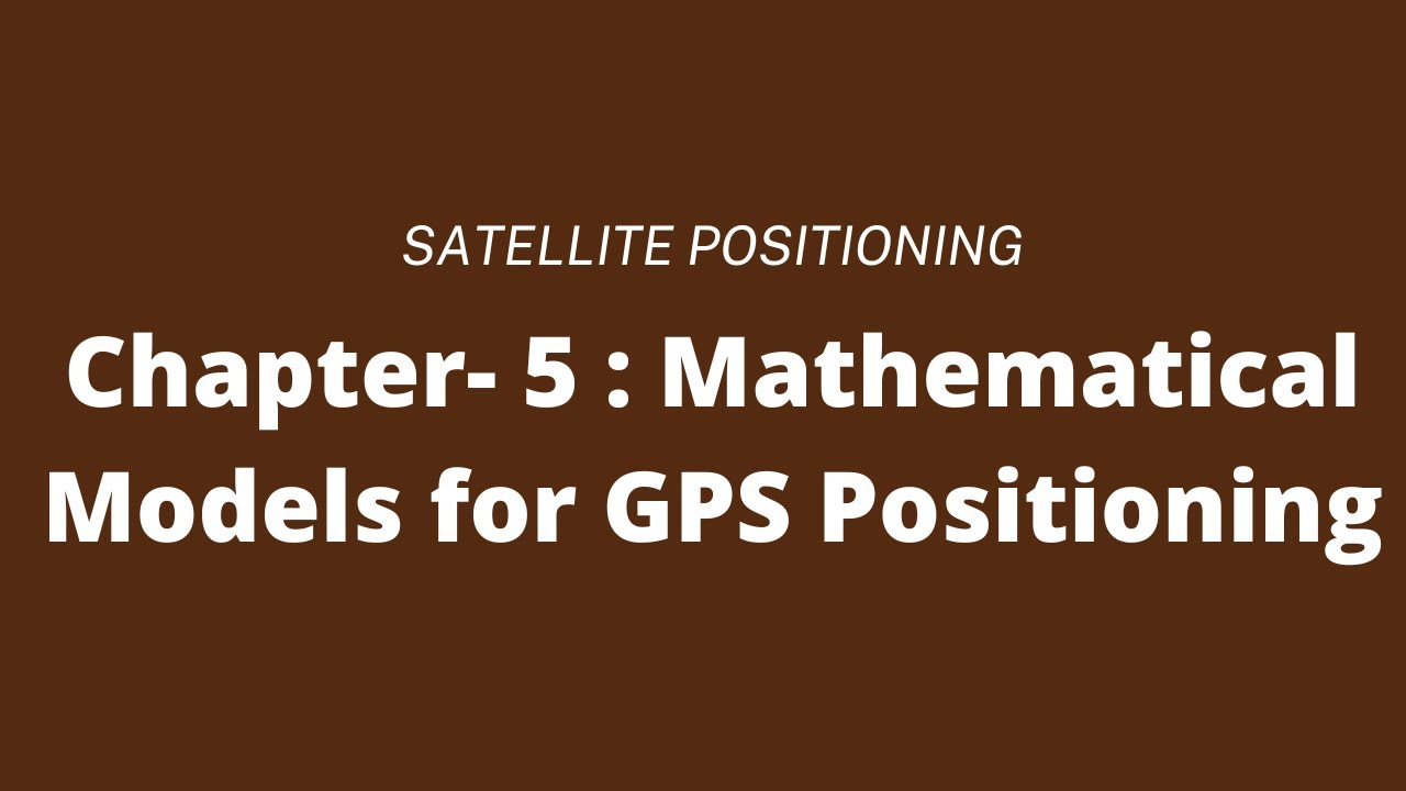 Mathematical Models for GPS Positioning || CHAP 5 || Satellite ...