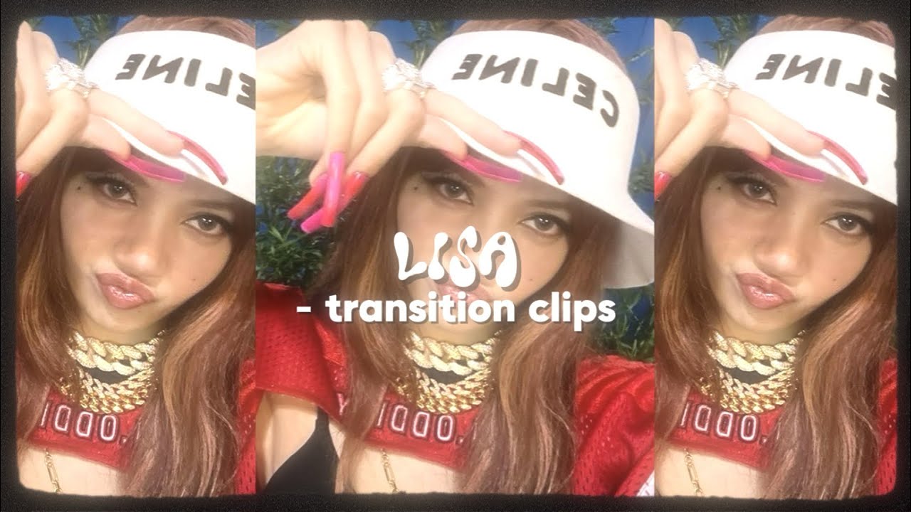 LISA HOT TRANSITION CLIPS - YouTube