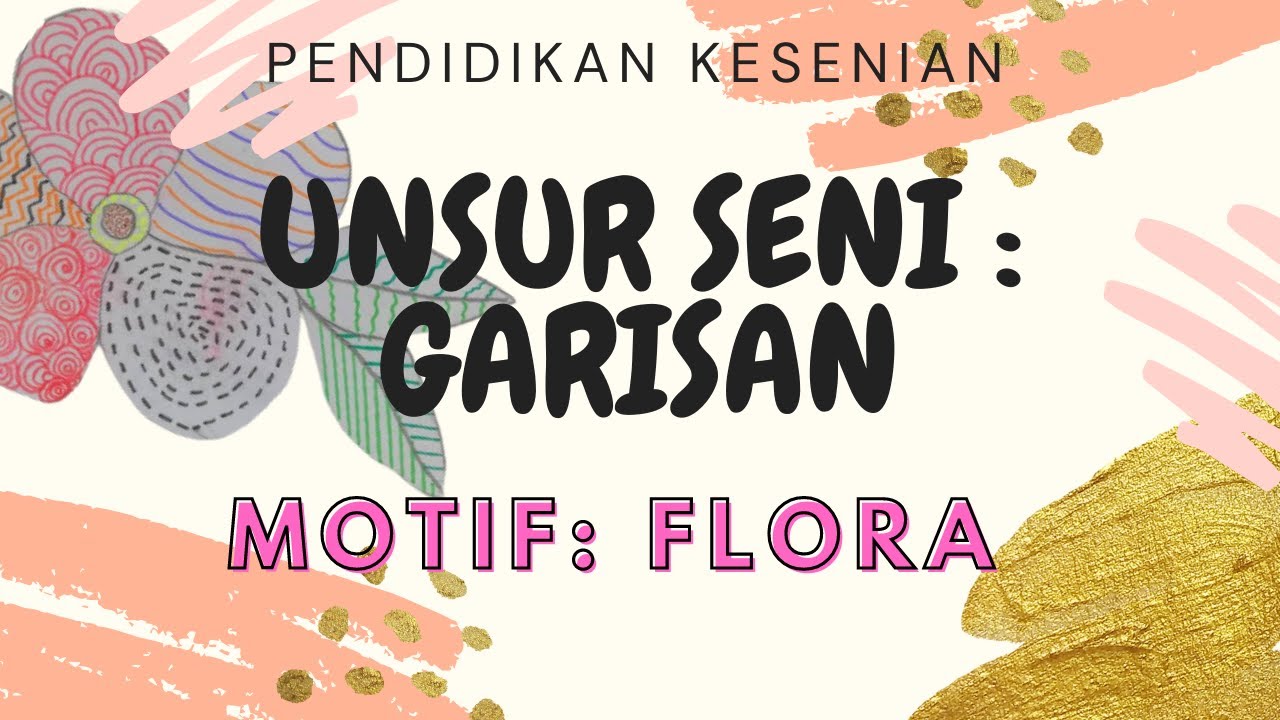 PENDIDIKAN KESENIAN | UNSUR SENI : GARISAN | MOTIF FLORA - YouTube