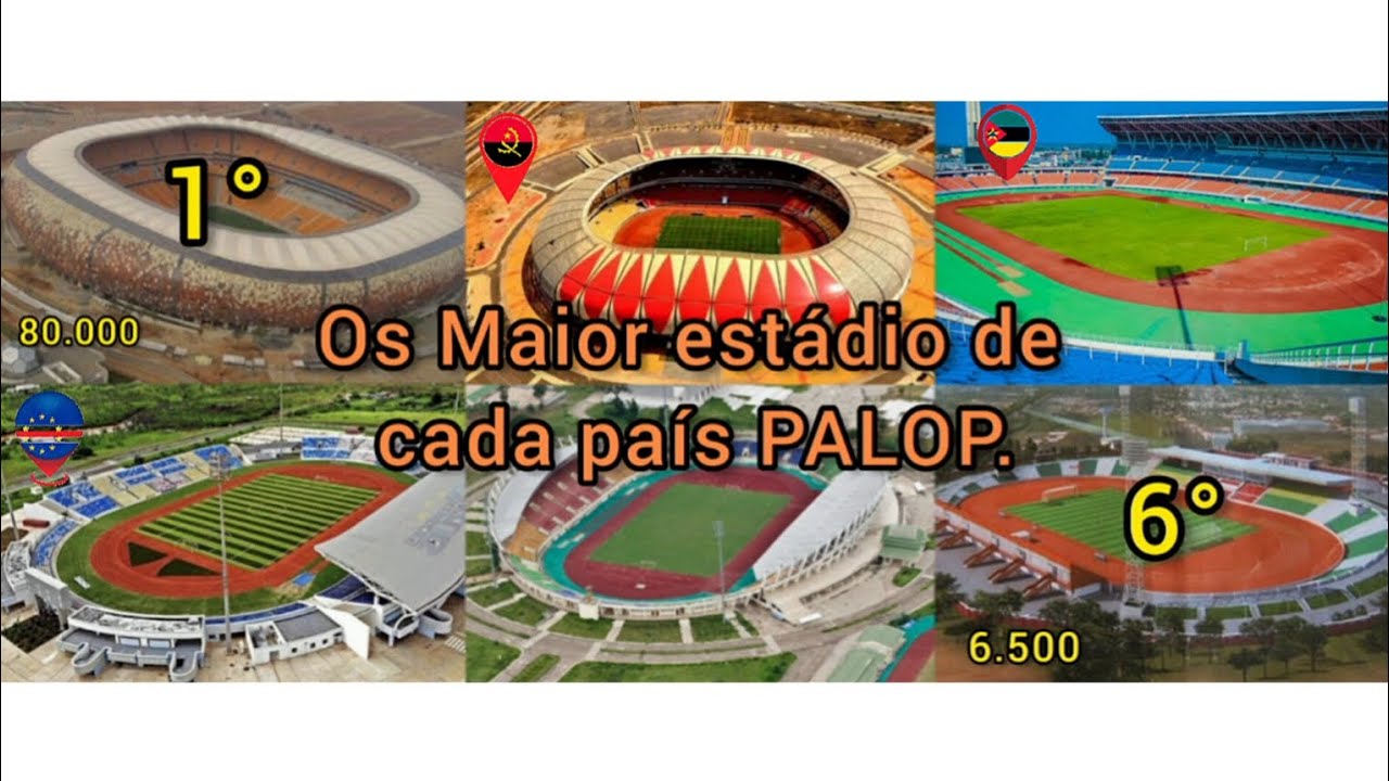 os Maior estádio de cada países PALOP(Moçambique, Angola, cabo verde ...