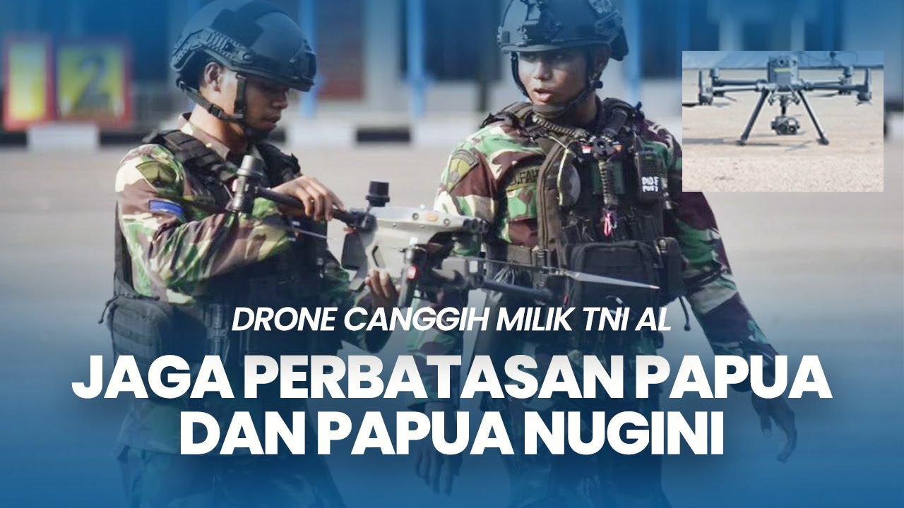 Kecanggihan Drone Thermal Milik TNI AL, Jaga Perbatasan Papua dan Papua ...