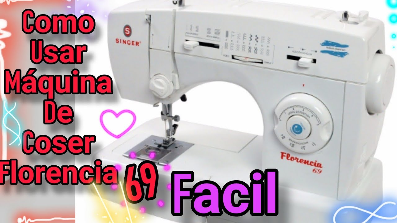 como usar maquina de coser, SINGER FLORENCIA 69 DIY - YouTube