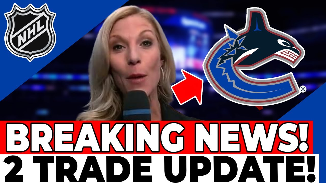 PUMP! EVERYONE AT THE NHL CONFIRMS! 2 STAR UPDATE FOR CANUCKS ...