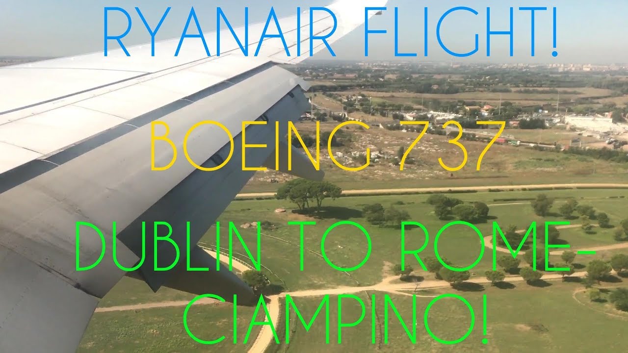 Ryanair Boeing 737-800 FR 9432: Dublin to Rome-Ciampino - YouTube