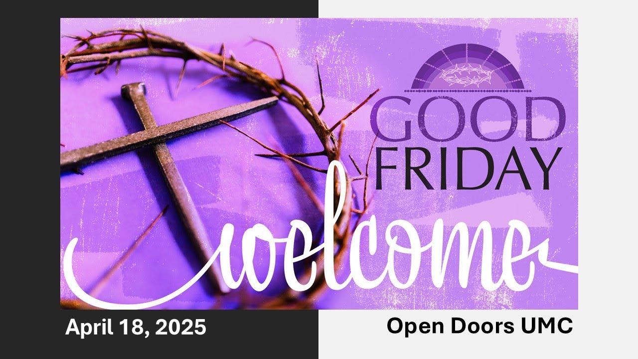 04-18-2025 Open Doors UMC Good Friday Worship - YouTube