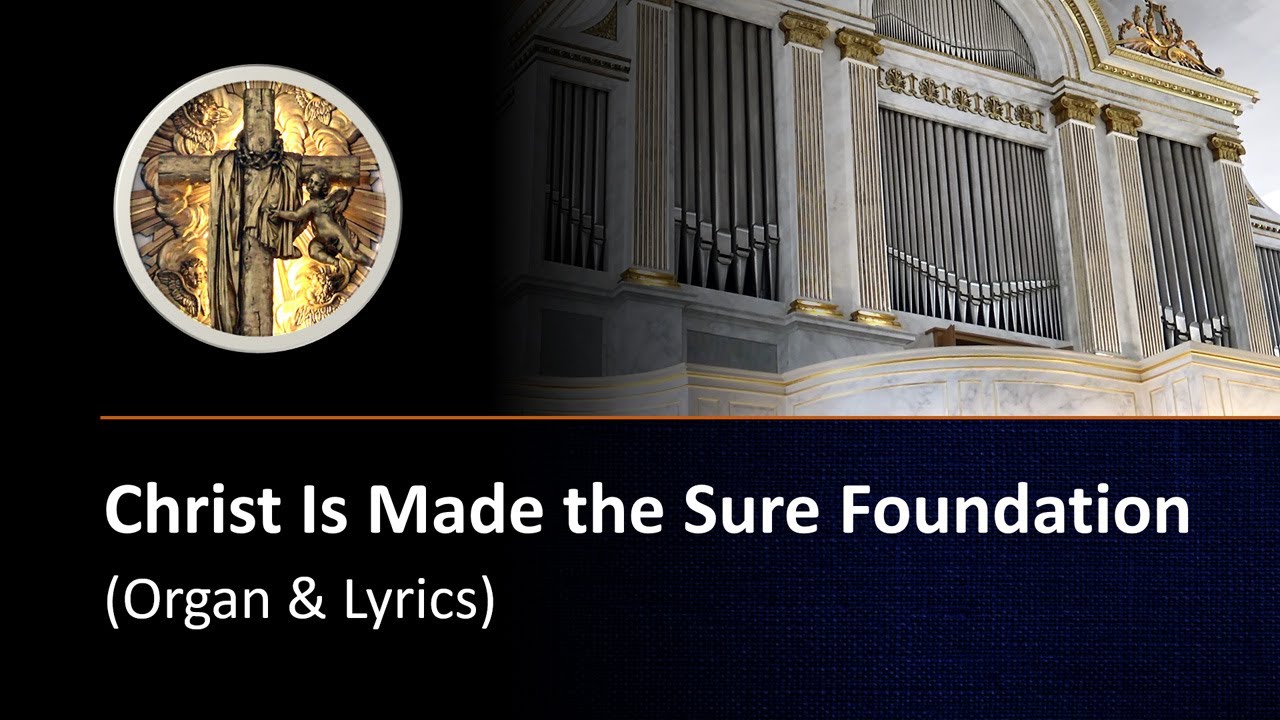 Christ Is Made the Sure Foundation (organ & lyrics) - YouTube