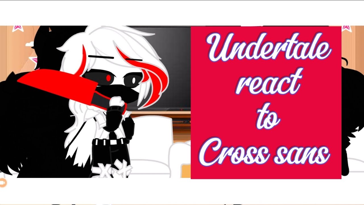 Undertale react to Cross sans (7/9) (Gacha nox) - YouTube