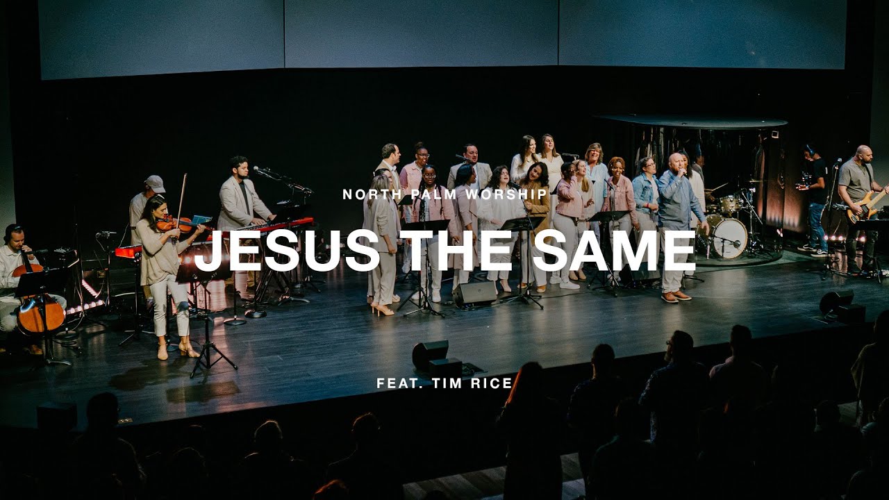 Jesus the Same by Israel & New Breed (Feat. Tim Rice) | North Palm ...
