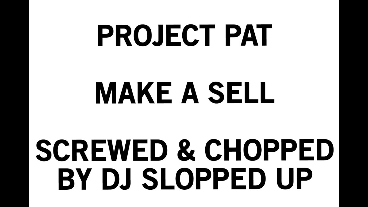 Make a Sell - Project Pat (Screwed & Chopped by DJ Slopped Up) - YouTube