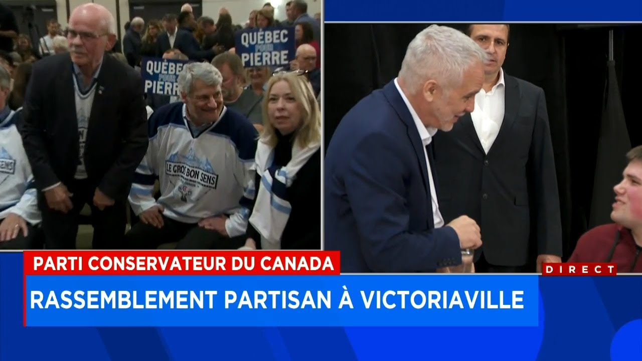 Parti conservateur du Canada: rassemblement partisan à Victoriaville - explications 17h - YouTube