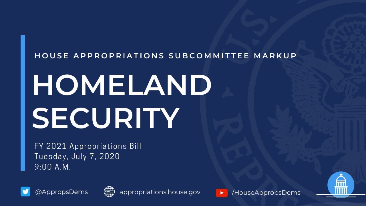 Subcommittee Markup of FY 2021 The Department of Homeland Security ...