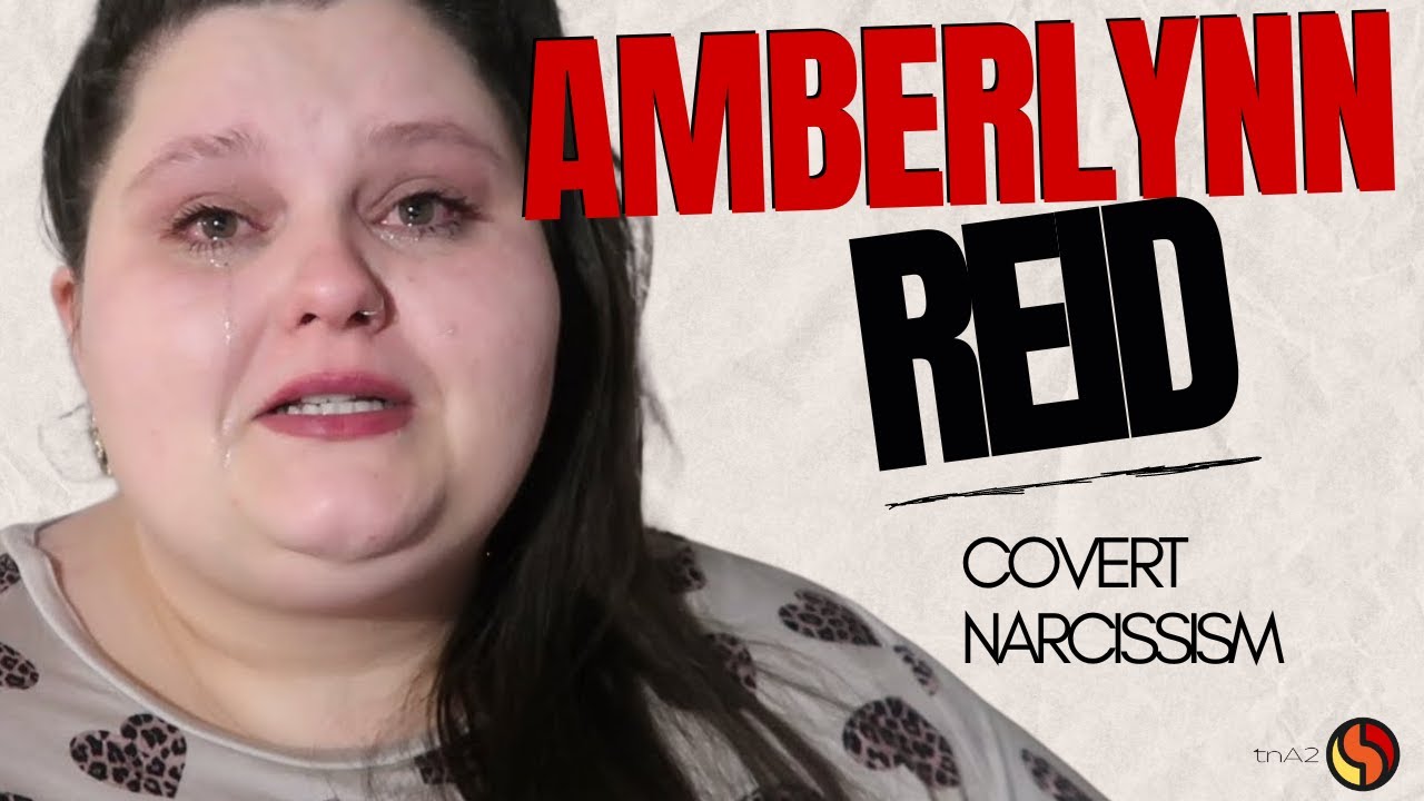 Is Amberlynn Reid Youtubes most Covert Narcissist? - YouTube