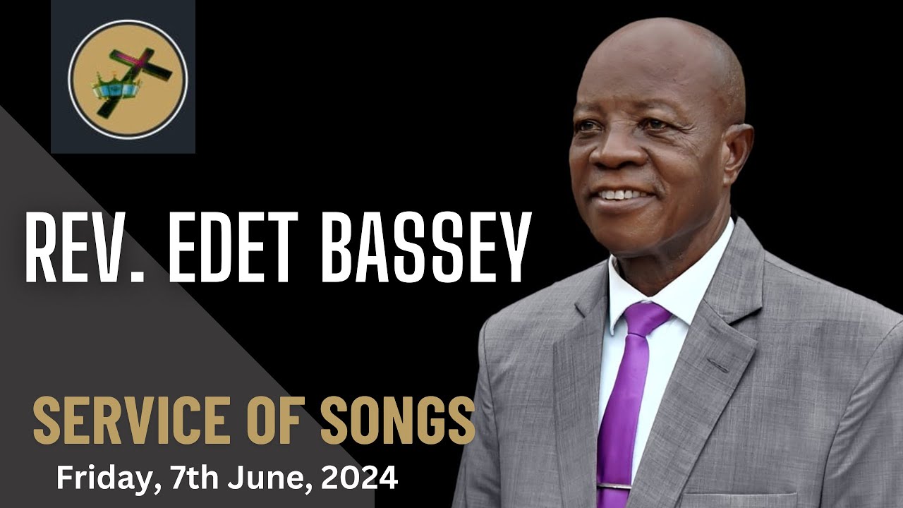 Service Of Songs - Rev. Edet Bassey 07-06-2024 - YouTube