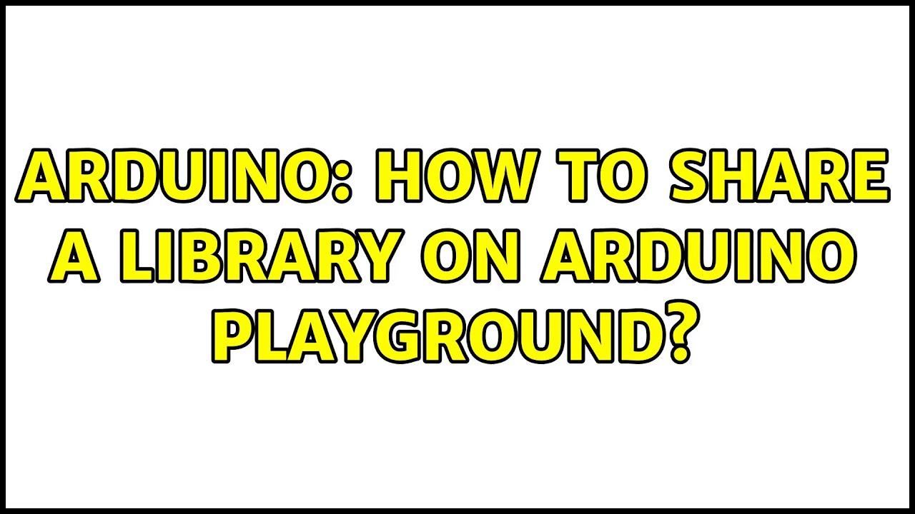 Arduino: How to share a library on Arduino Playground? - YouTube