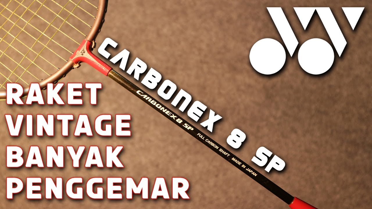 Sungkem Dulu, Raket Legend Mau Lewat - Yonex Carbonex 8 SP - YouTube
