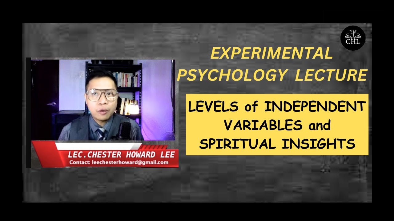 EXPERIMENTAL PSYCHOLOGY LECTURE: LEVELS OF INDEPENDENT VARIABLE AND ...