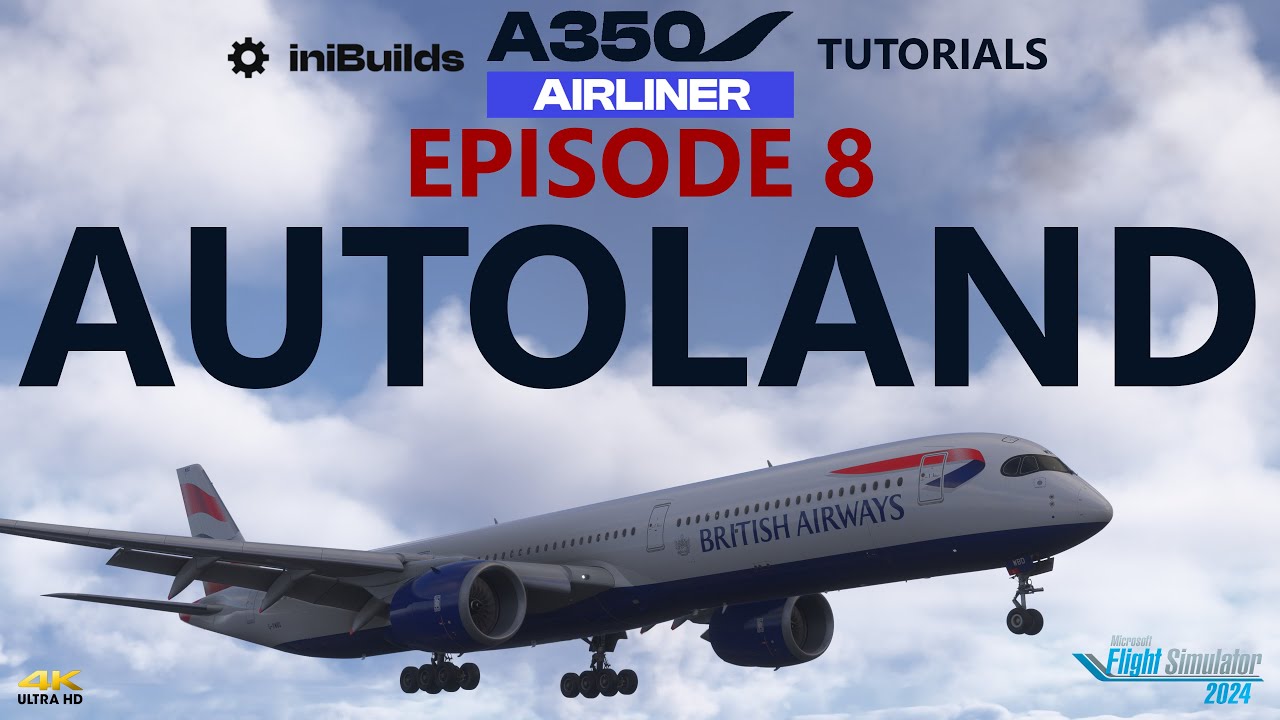iniBuilds A350 Tutorials - Episode 8 - AUTOLAND [4K] - YouTube
