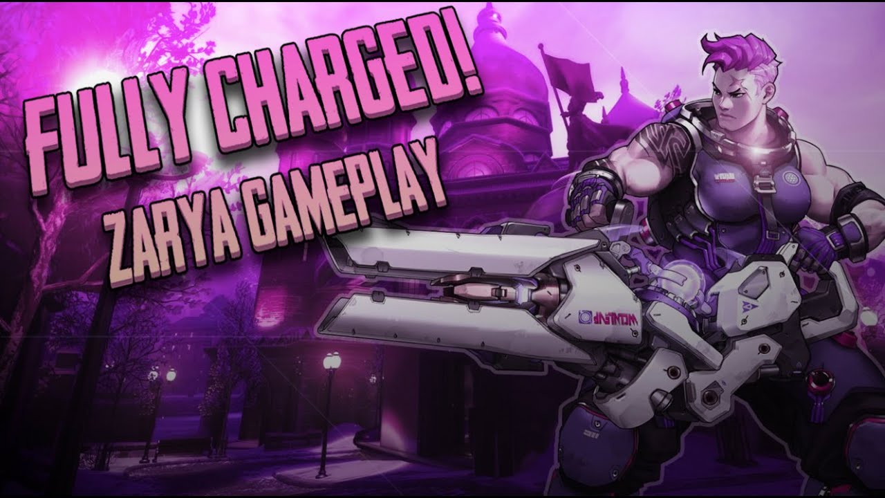 Overwatch - FULLY CHARGED!! Zarya Gameplay |Tank| - YouTube
