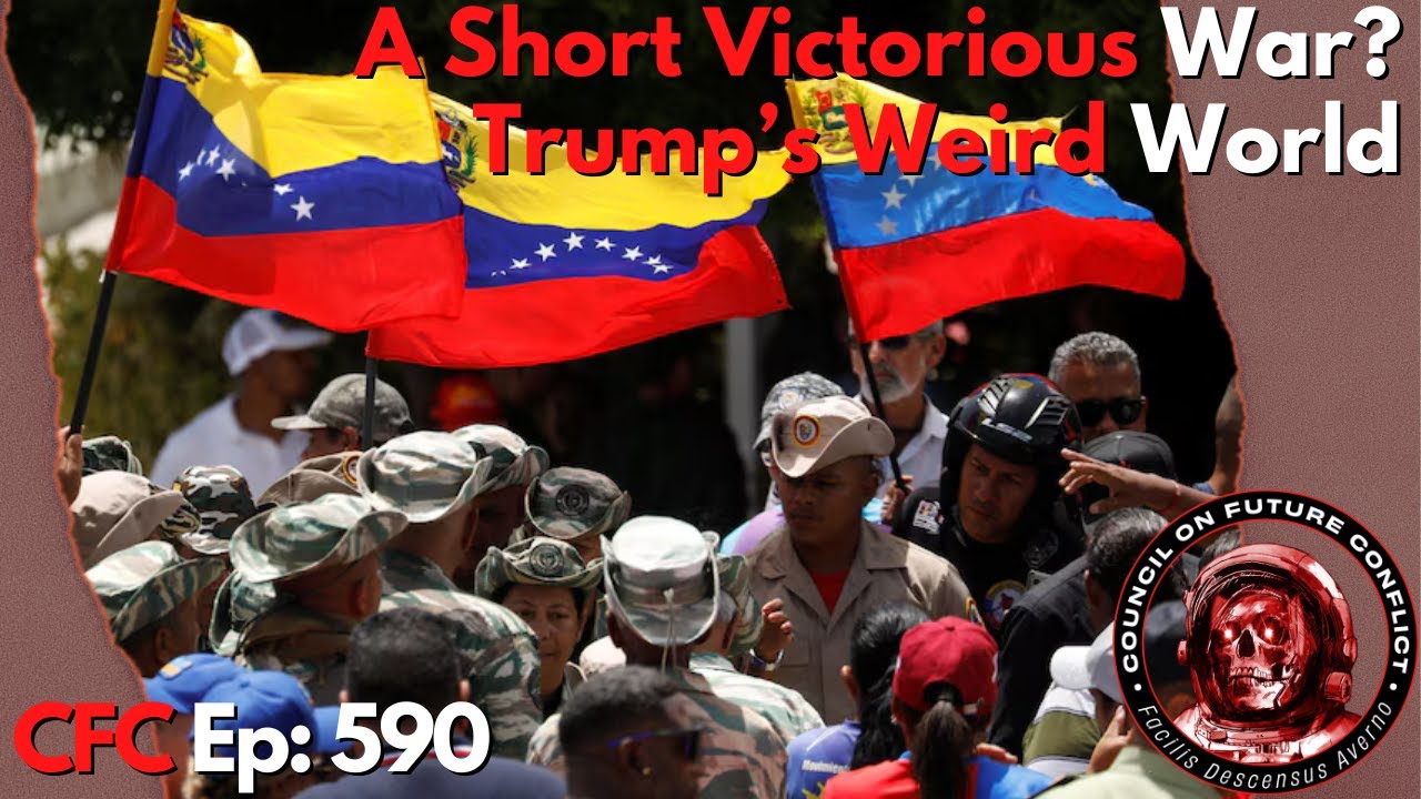 Council on Future Conflict Episode 590: A Short Victorious War?, Trump ...