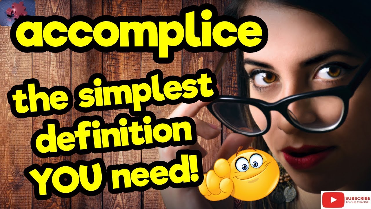 ACCOMPLICE. The simplest definition YOU need!! #tellsvidetionary ...