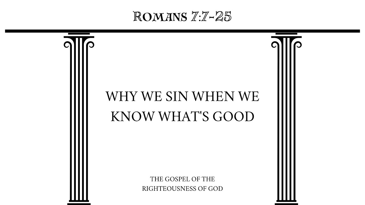 Why We Sin When We Know Whats Good - YouTube