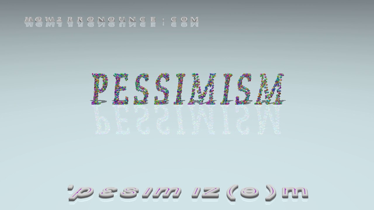 pessimism - pronunciation + Examples in sentences and phrases - YouTube