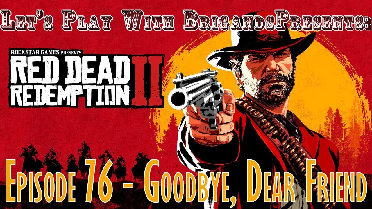 Let's Play Red Dead Redemption 2 (Episode 76 - Goodbye, Dear Friend ...