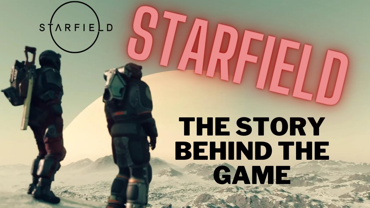 Starfield The Story Behind the Game - YouTube