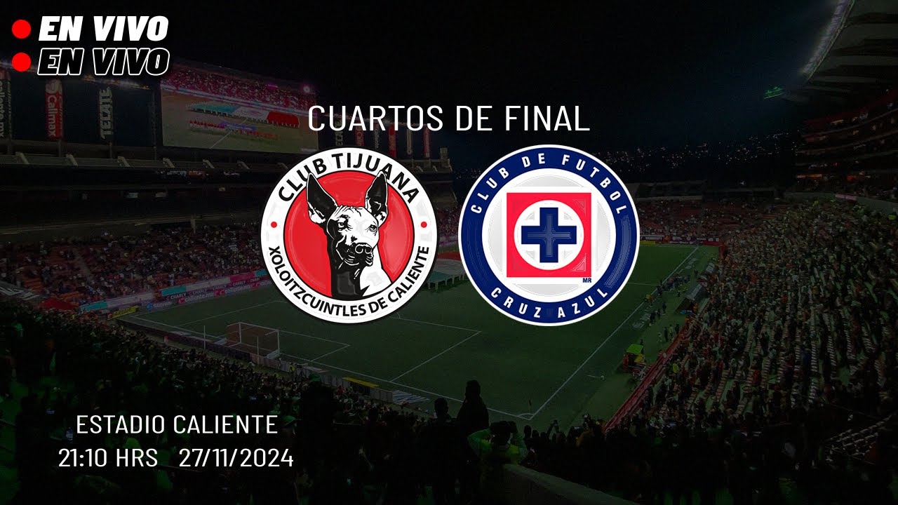 Xolos vs Cruz Azul En Vivo Cuartos de Final Ida | Canal en Directo ...
