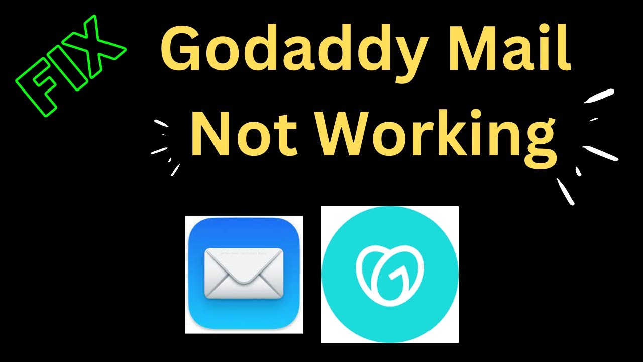 The Ultimate Guide to Fixing Godaddy Mail Not Working Issues | Go daddy ...