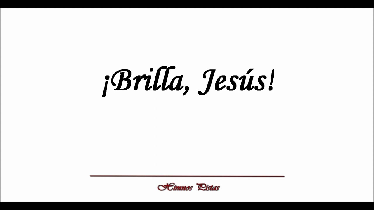 Himnos Pistas - ¡Brilla Jesús! - YouTube