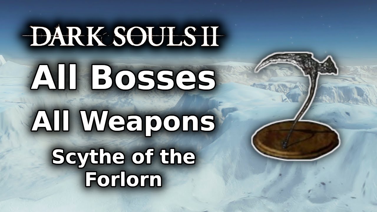 Dark Souls 2 Scythe of the Forlorn Playthrough || All Bosses All ...