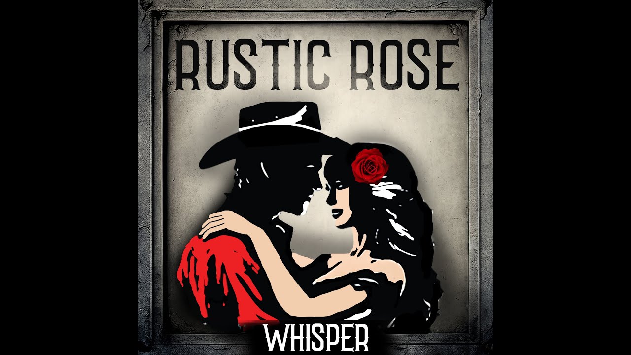 Rustic Rose - Whisper - YouTube