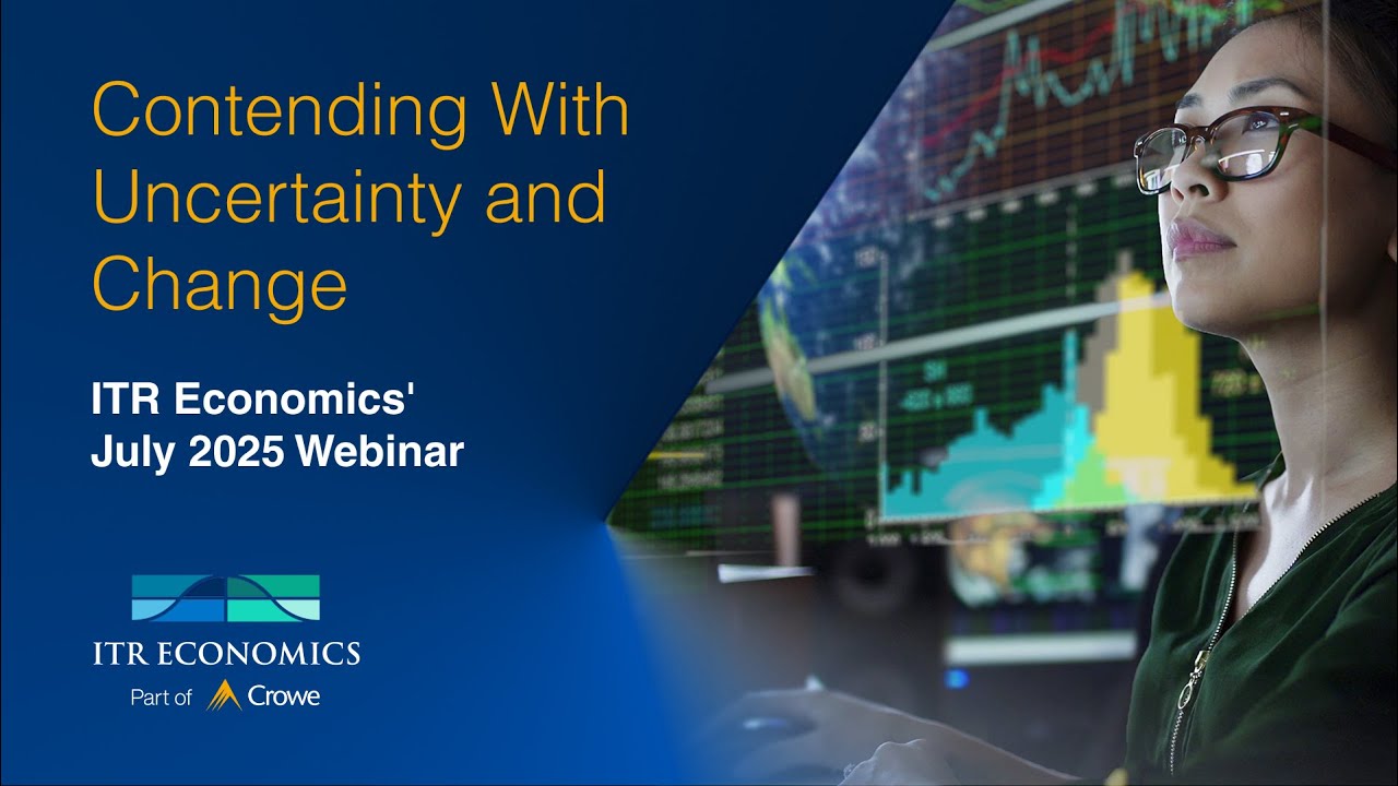 ITR Economics' July Webinar: Contending With Uncertainty and Change ...