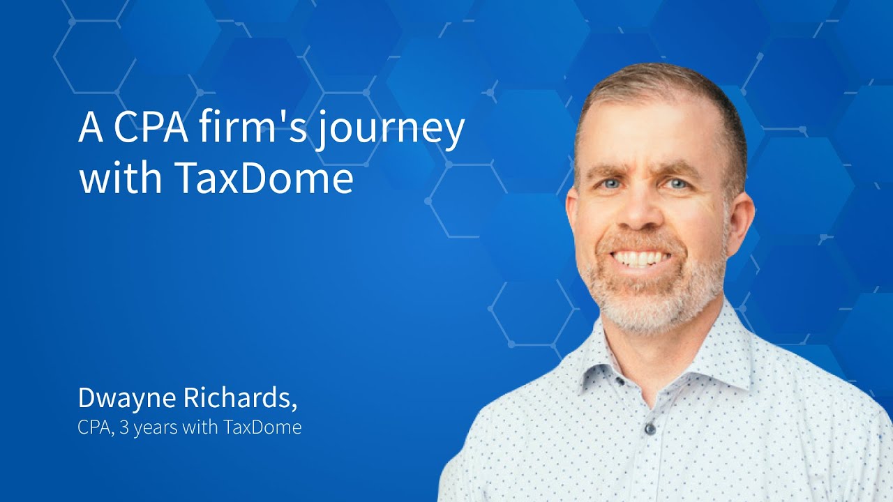 A CPA firm's journey with TaxDome – Dwayne Richards, CPA, 3 years with ...