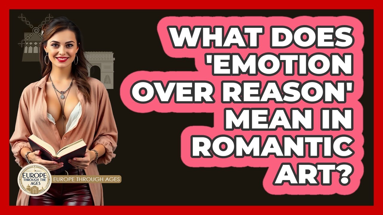 What Does 'emotion Over Reason' Mean In Romantic Art? - Europe Through ...