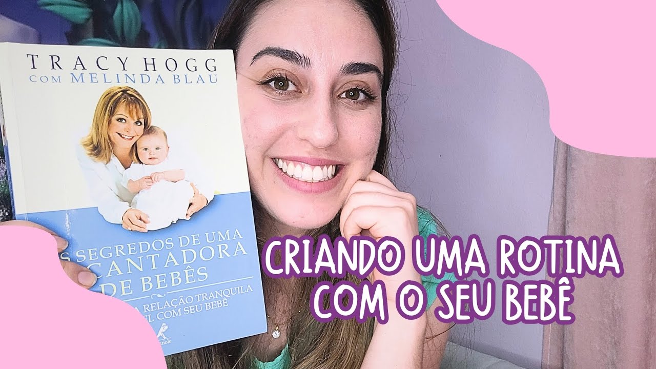 ROTINA DA ENCANTADORA DE BEBÊS TRACY HOGG: QUAIS SÃO AS ETAPAS NO ...