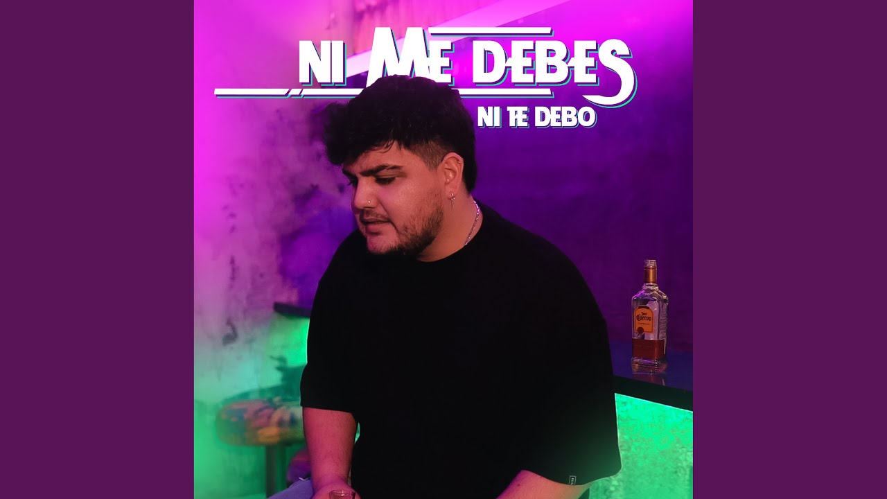 Ni Me Debes, Ni Te Debo - YouTube
