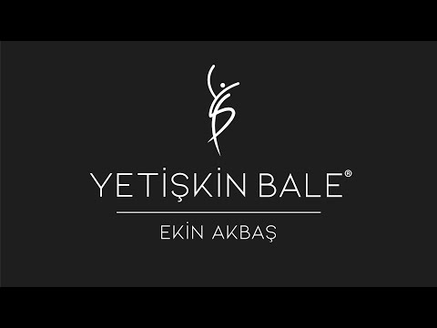 Yetişkin Bale - Ekin Akbaş / Hoş Geldiniz