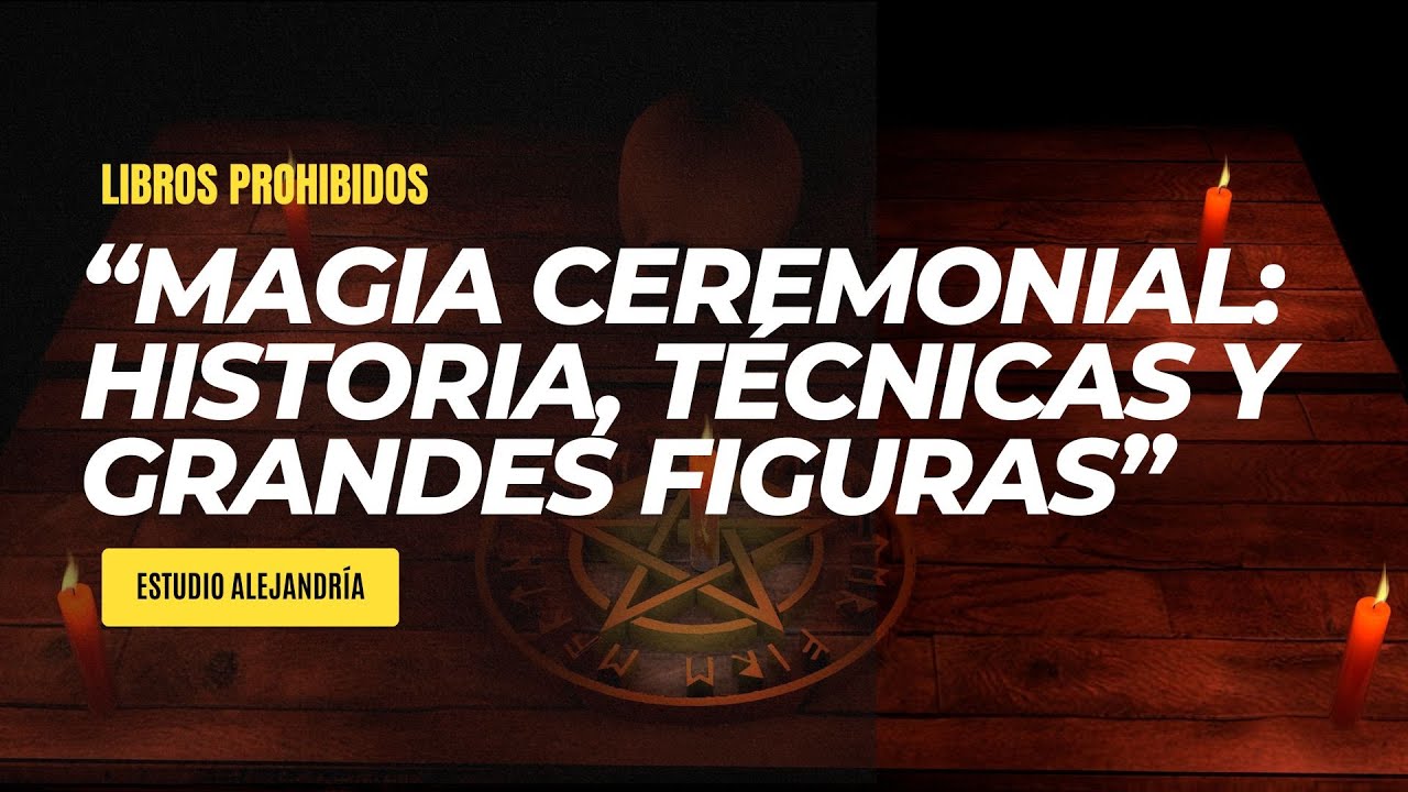 "MAGIA CEREMONIAL: Historia, Técnicas y Grandes Figuras Ocultistas ...
