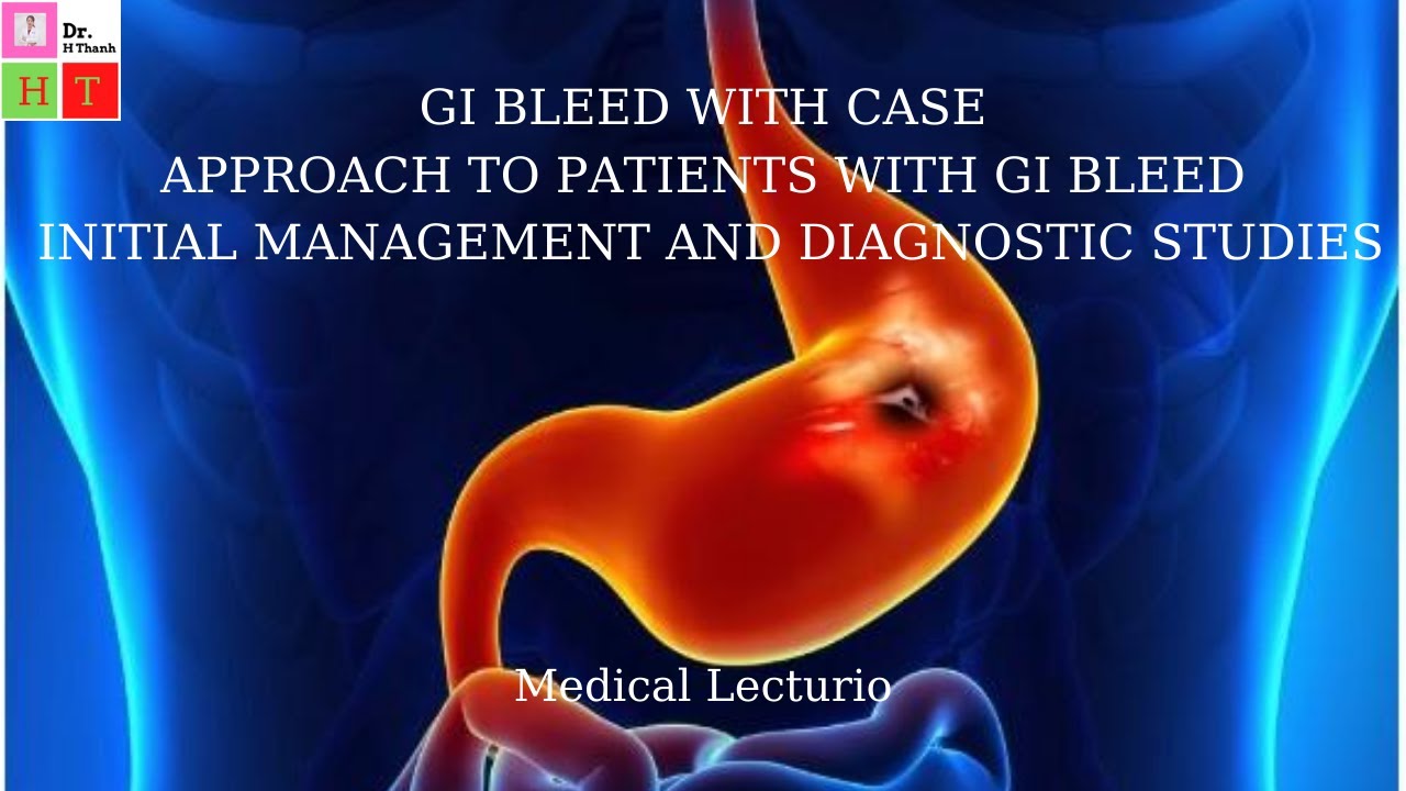 GI BLEED WITH CASEAPPROACH TO PATIENTS WITH GI BLEED INITIAL MANAGEMENT ...