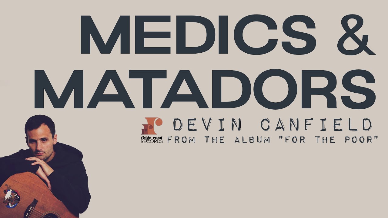 Devin Canfield - Medics & Matadors (Lyric Video) - YouTube