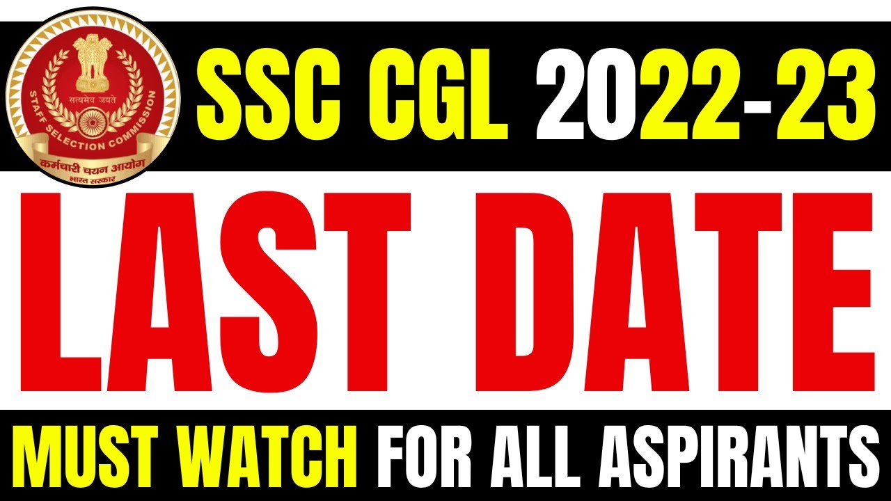 SSC CGL 2022-23 Last Date | Important Update for All SSC Aspirants ...