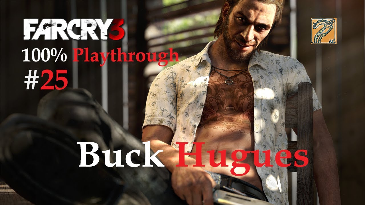 Buck Hugues [Far Cry 3] 100% Playthrough #25 - YouTube