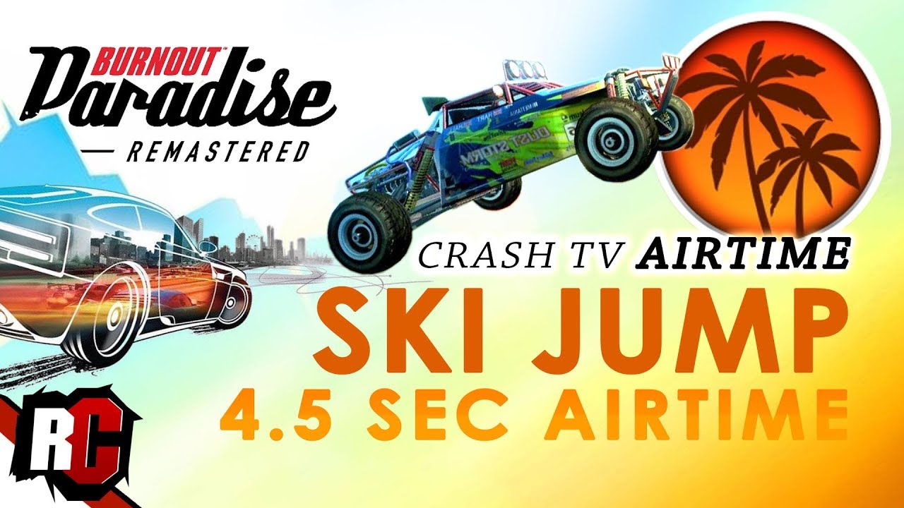 "Crash TV Air Time" SKI JUMP | Burnout Paradise Remastered (4.5 second ...