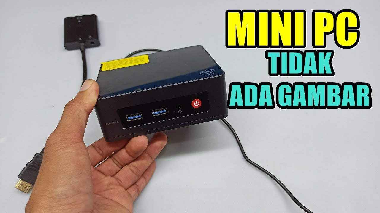 HAL KECIL INI HARUS KALIAN TAHU MINI PC TIDAK TAMPIL GAMBAR - YouTube