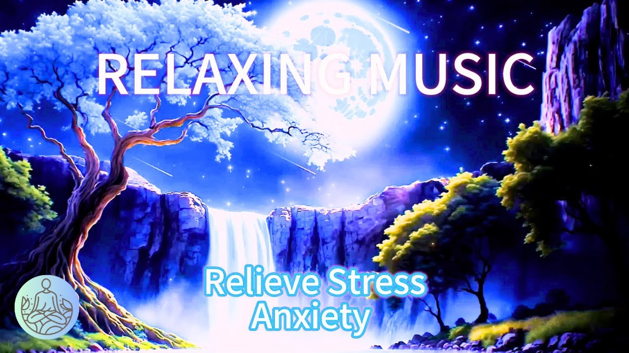 Relaxing Music, Healing Music☘️Relieve Stress, Anxiety and Depression ...