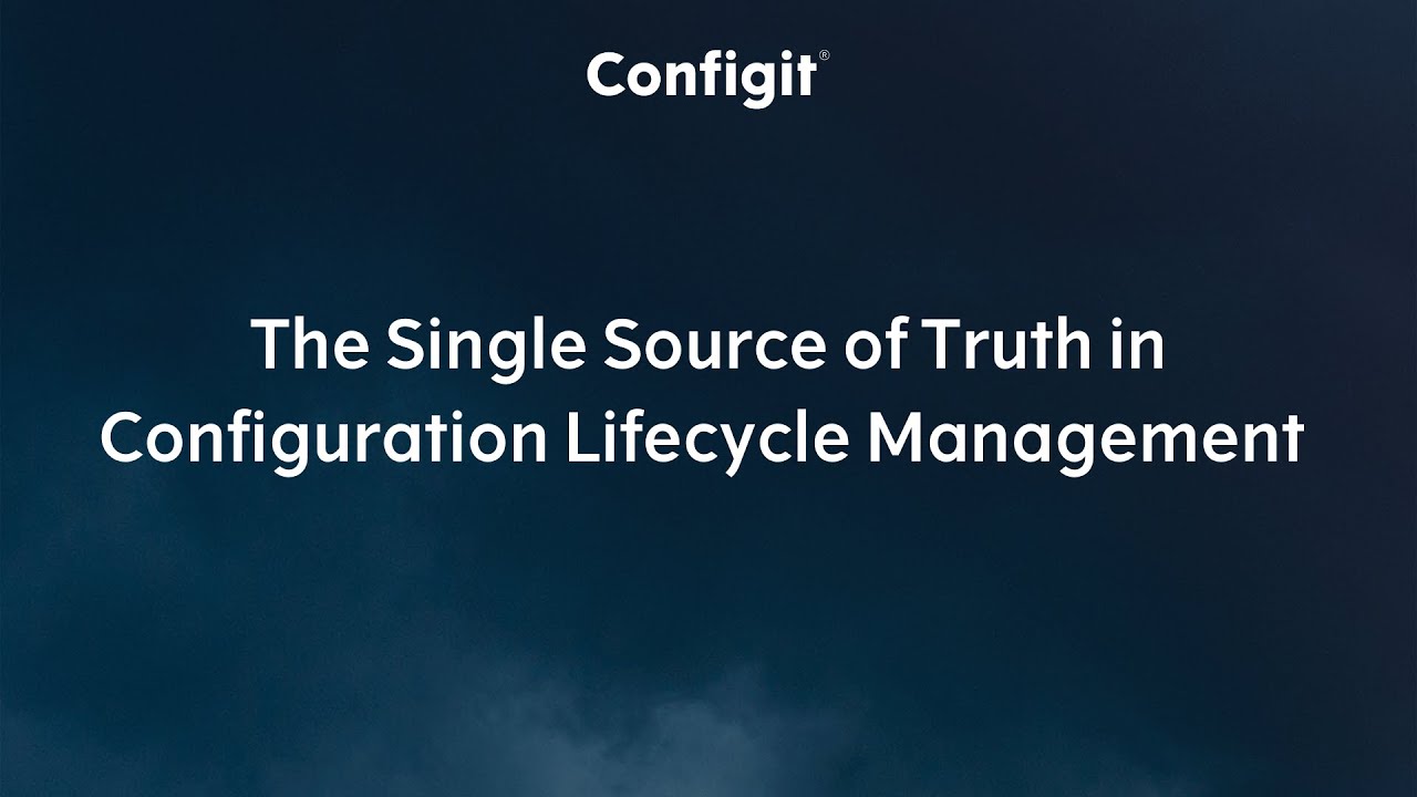 The Single Source of Truth in Configuration Lifecycle Management ...